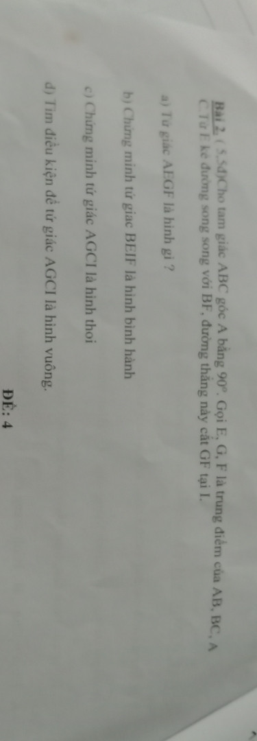 Cho tam giác ABC góc A =90°. Gọi E,G,F là trung điểm của AB, BC, AC. Từ E kẻ đường song song với ...
