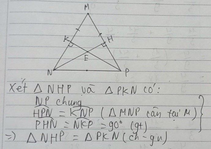 Cho tam giác MNP cân tại M góc M nhỏ hơn 90 độ,kẻ NH vuông góc với MP, PK vuông góc với MN. NH ...